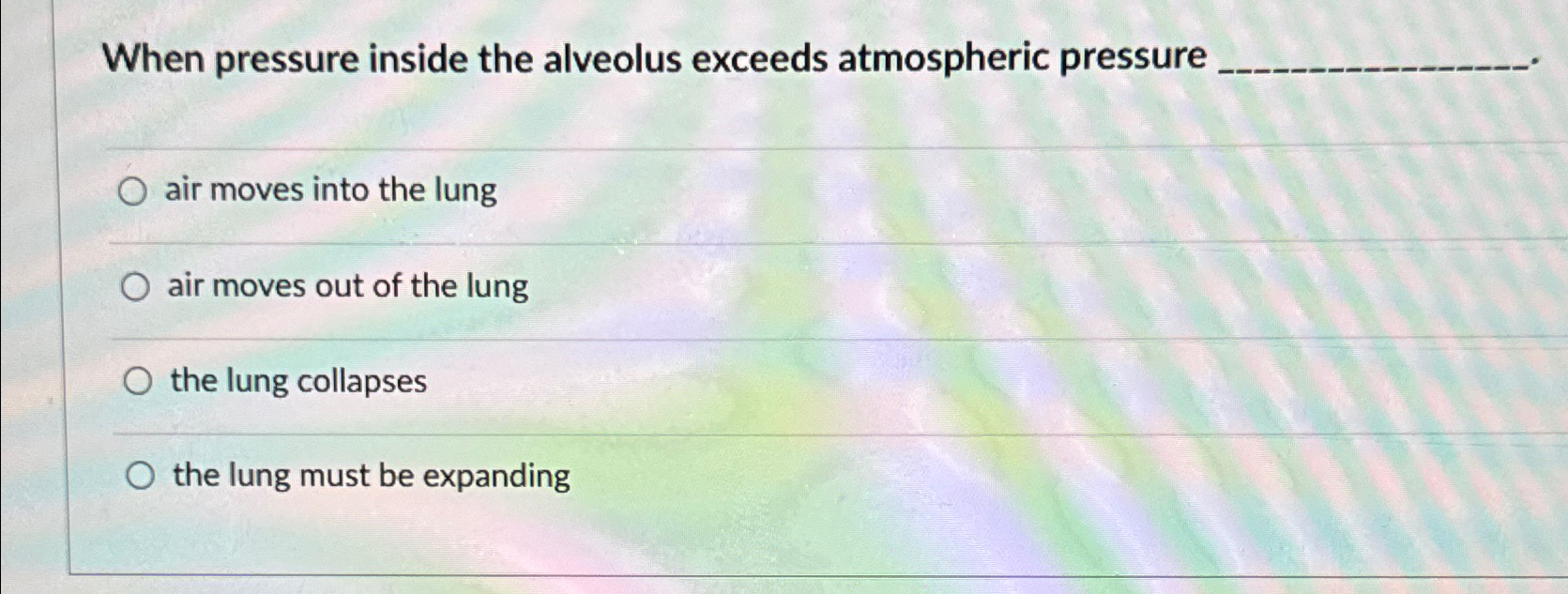 Solved When pressure inside the alveolus exceeds atmospheric | Chegg.com
