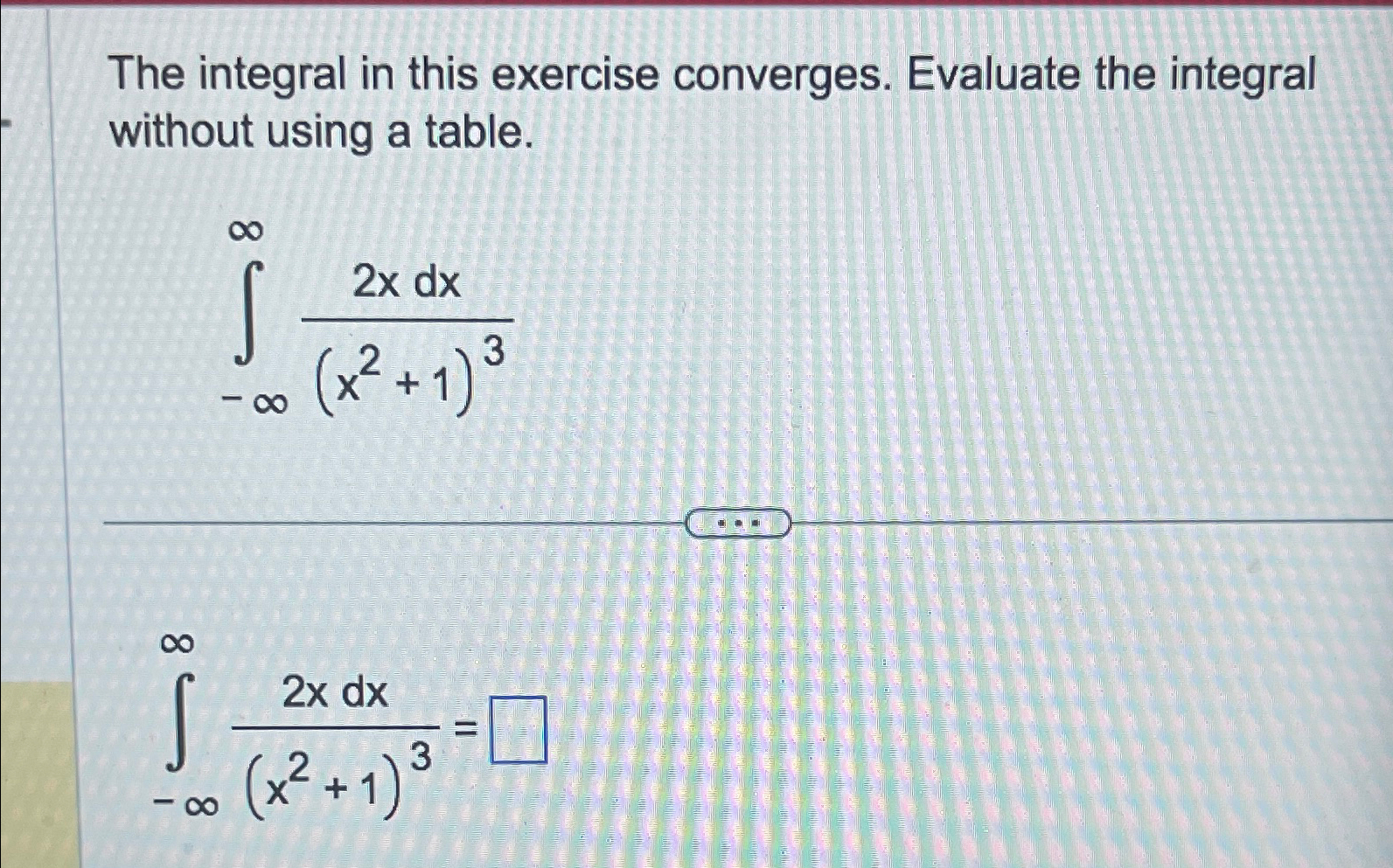 Solved The integral in this exercise converges. Evaluate the | Chegg.com