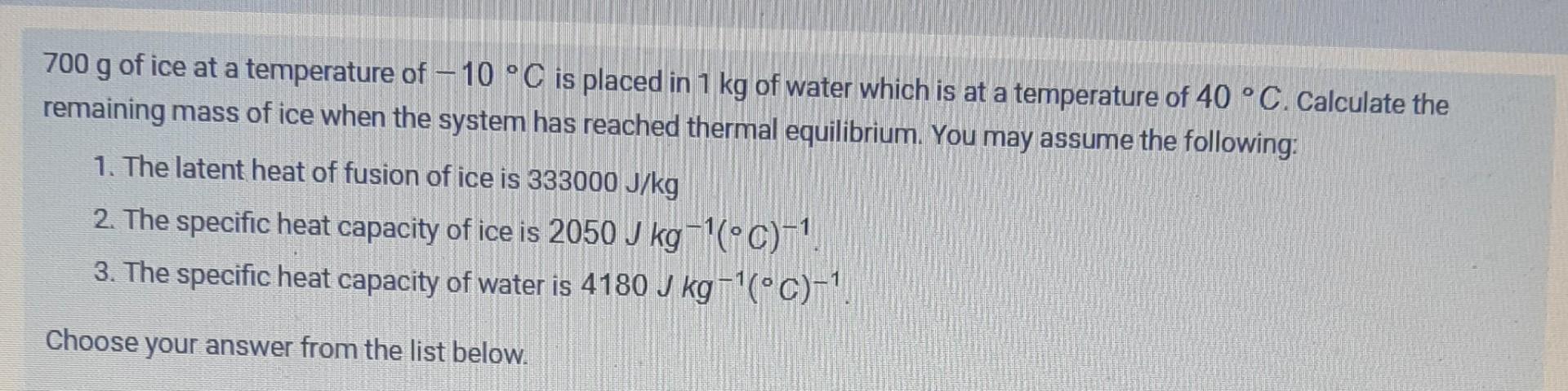 Solved 700 g of ice at a temperature of −10∘C is placed in 1 | Chegg.com