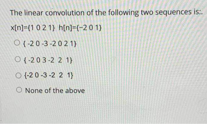 Solved The linear convolution of the following two sequences | Chegg.com