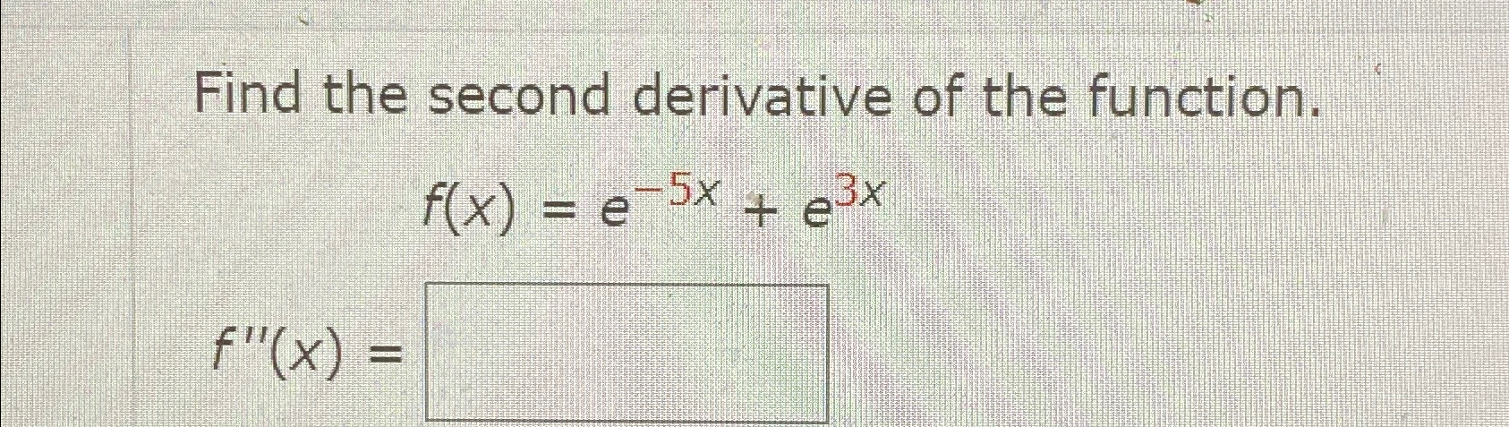 Solved Find the second derivative of the | Chegg.com