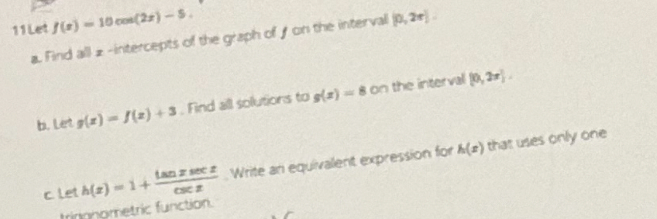 Solved 11 Let f(x)=10cos(2x)-52. Find all x-intercerts of | Chegg.com Solved 11 Let f(x)=10cos(2x)-52. Find all x-intercerts of | Chegg.com