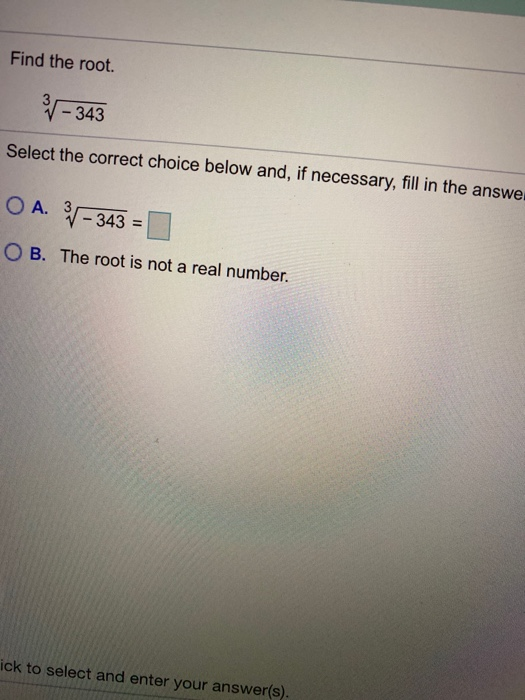 Solved Find the root. 3- 343 Select the correct choice below | Chegg.com