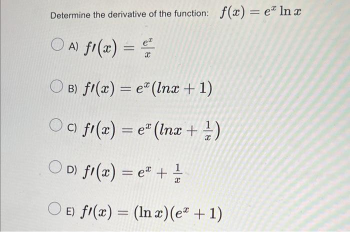 Solved Determine the derivative of the function: f(x)=exlnx | Chegg.com