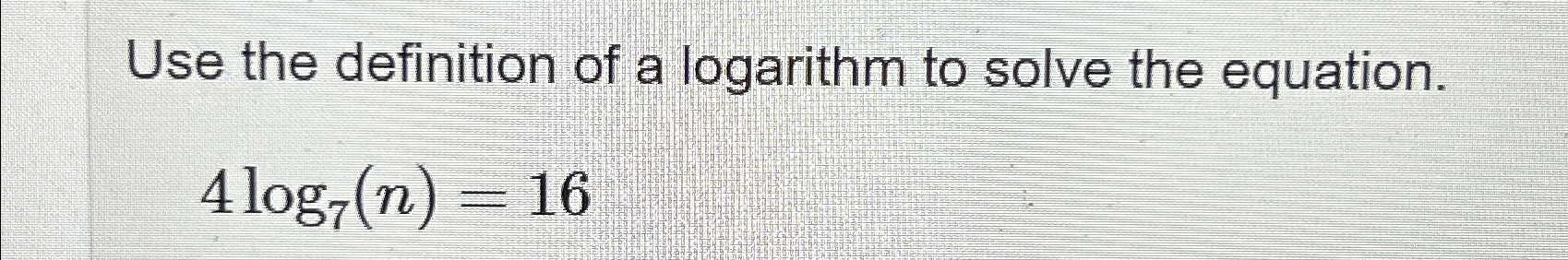 Solved Use the definition of a logarithm to solve the | Chegg.com