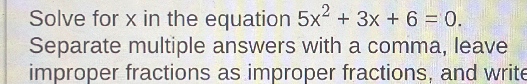 Solved Solve for x ﻿in the equation 5x2+3x+6=0 ﻿Separate | Chegg.com