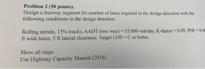 Solved Problem 2 (50 points). Design a freeway segment for | Chegg.com