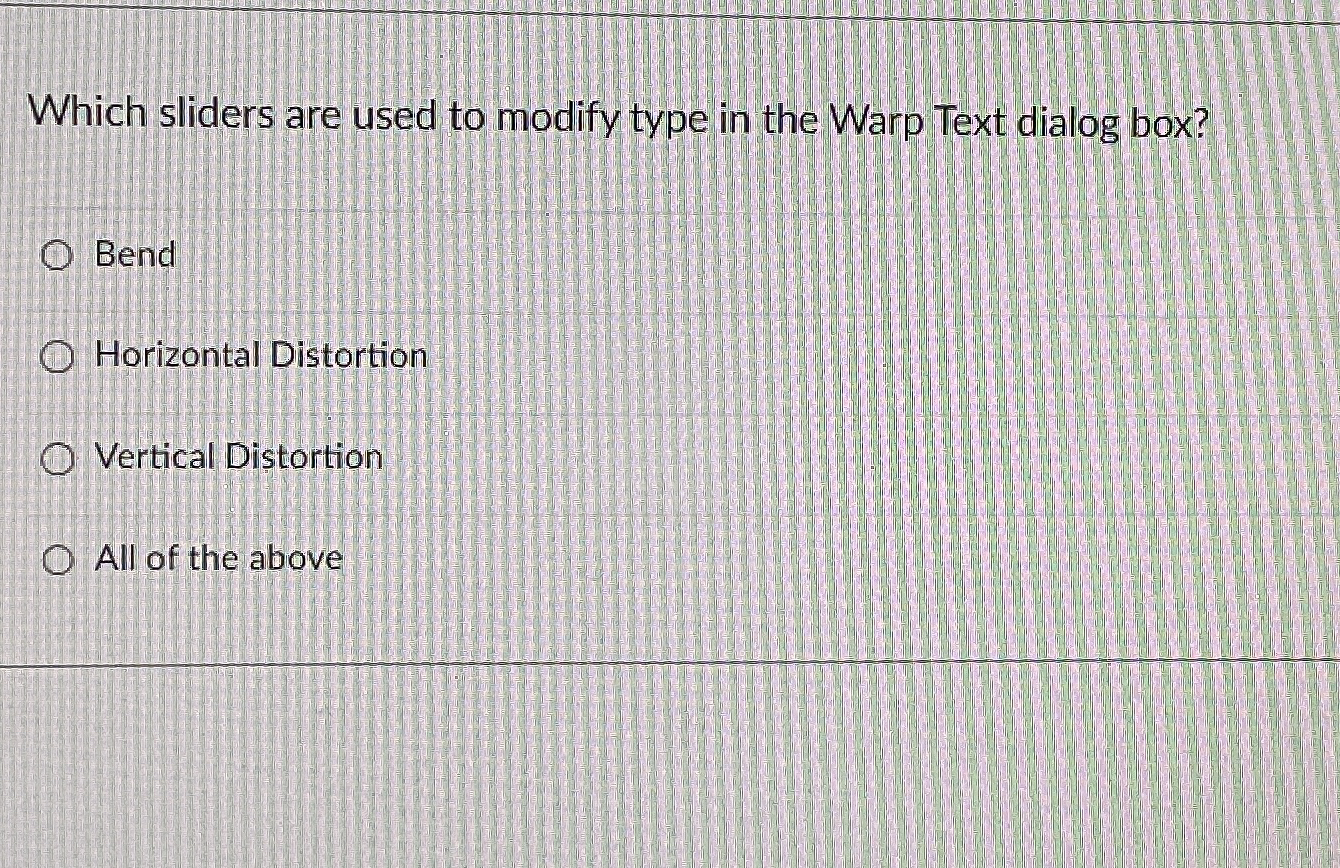 Solved Which sliders are used to modify type in the Warp | Chegg.com