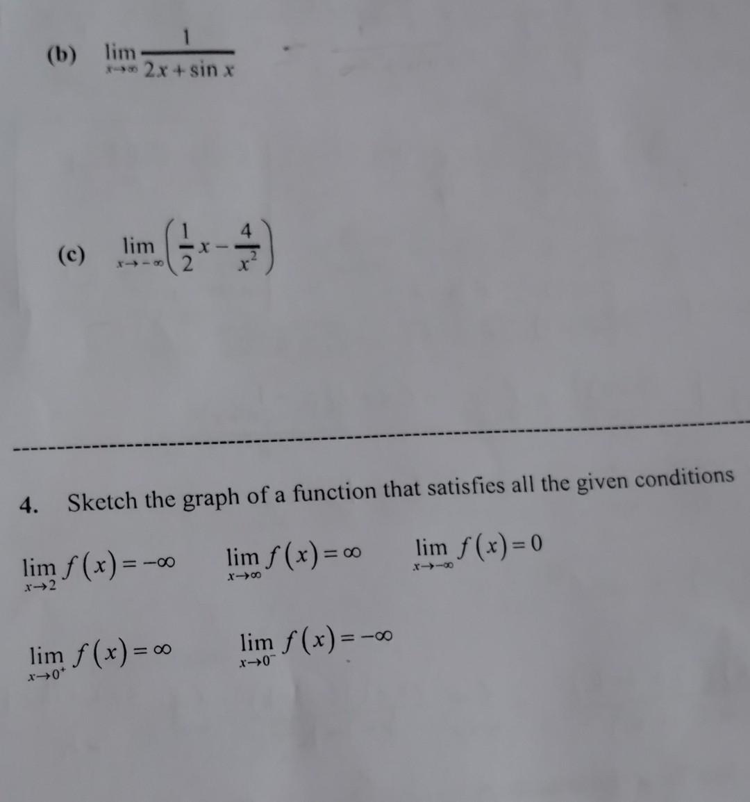 Solved (b) limx→∞2x+sinx1 (c) limx→−∞(21x−x24) 4. Sketch the | Chegg.com