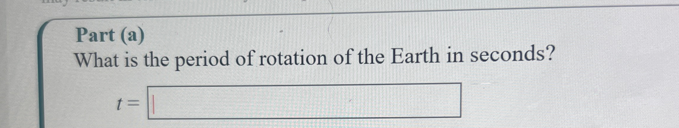 Solved Part (a)What is the period of rotation of the Earth | Chegg.com