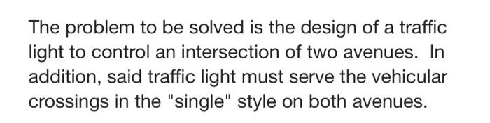 Solved The problem to be solved is the design of a traffic | Chegg.com