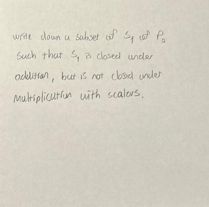 Solved write down a subset of S1 of P2 such that S1,3 closed | Chegg.com