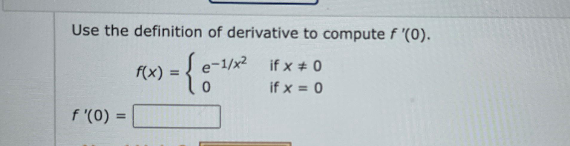 Solved Use the definition of derivative to compute | Chegg.com