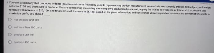 Solved 1. You own a company that produces widgets (an | Chegg.com