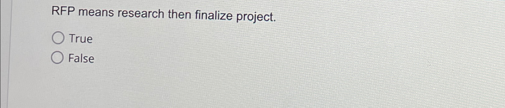 Solved RFP means research then finalize project.TrueFalse | Chegg.com