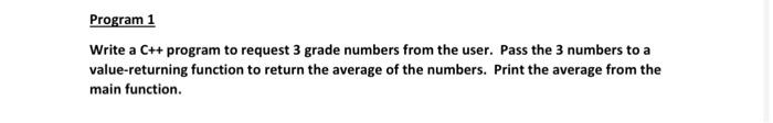 Solved Program 1 Write a C++ program to request 3 grade | Chegg.com