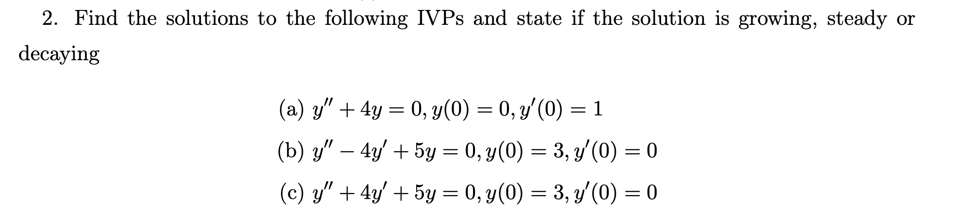 Solved Find the solutions to the following IVPs and state if | Chegg.com