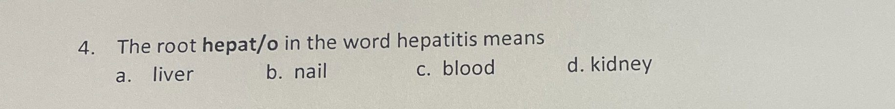 Solved The root hepat/o in the word hepatitis meansa. | Chegg.com
