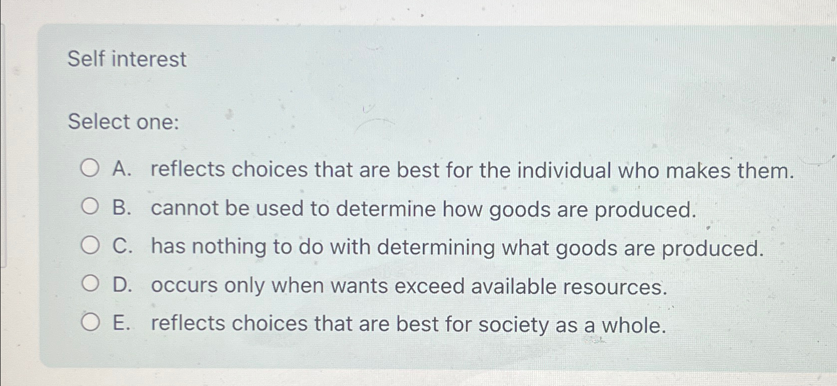 Solved Self interestSelect one:A. ﻿reflects choices that are | Chegg.com