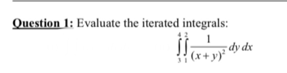 Solved Question 1: Evaluate the iterated | Chegg.com