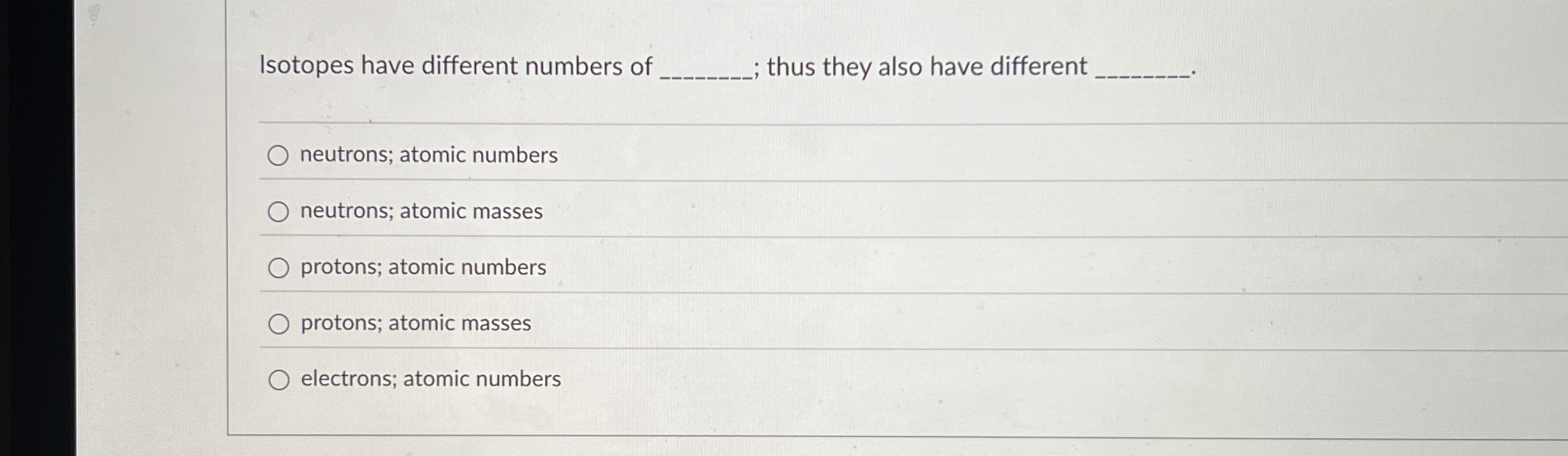 Solved Isotopes have different numbers of ﻿; thus they | Chegg.com