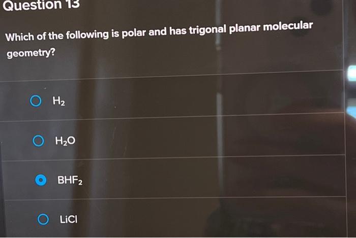 Solved Question 13 Which of the following is polar and has | Chegg.com
