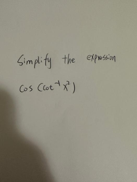 Solved Simplify the expression cos(cot−1x2) | Chegg.com