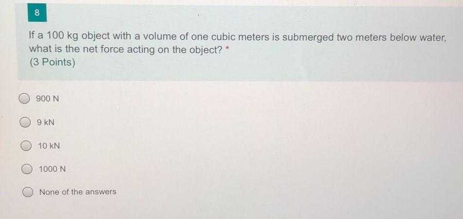 Solved 8 If a 100 kg object with a volume of one cubic | Chegg.com