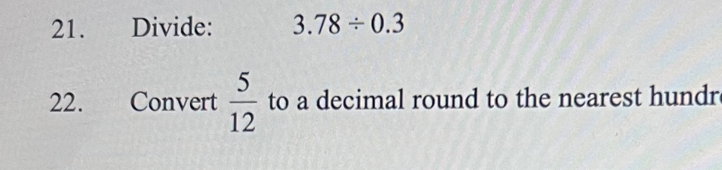 Solved Divide: 3.78÷0.3Convert 512 ﻿to a decimal round to | Chegg.com
