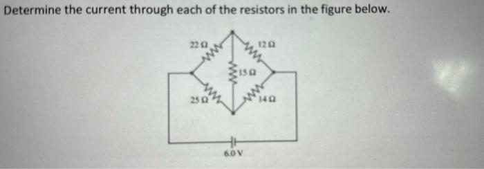 Solved Determine the current through each of the resistors | Chegg.com
