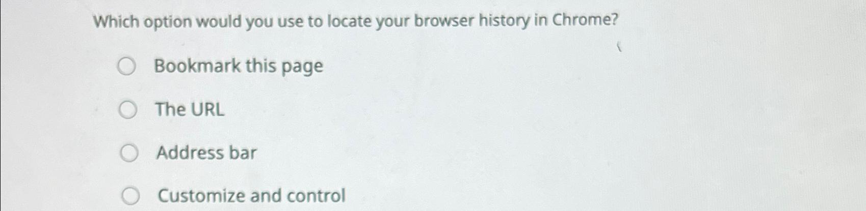 Solved Which option would you use to locate your browser | Chegg.com