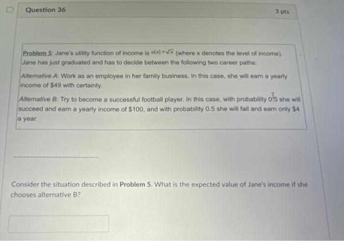 Solved Question 36 3 pts Problem 5: Jane's utility function | Chegg.com