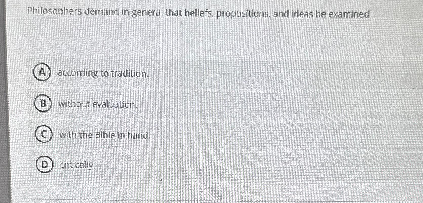 Solved Philosophers demand in general that beliefs, | Chegg.com