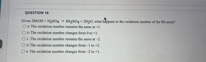 Solved Given 2RbOH+H2SO4→Rb2SO4+2H2O, what happens to the | Chegg.com