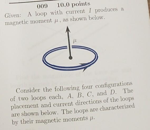 Solved 00910.0 points Given: A loop with current I produces | Chegg.com