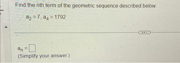 Solved Find the indicated term of the geometric sequence. 7 | Chegg.com