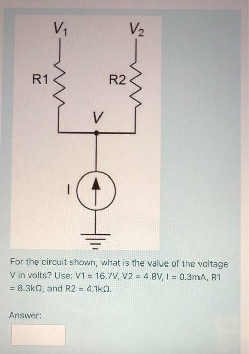 Solved V1 V2 R1 R2 V For the circuit shown, what is the | Chegg.com
