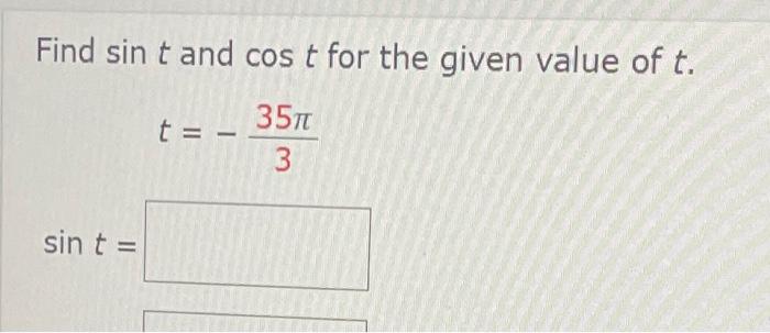 Solved Find sint and cost for the given value of t. t=−335π | Chegg.com