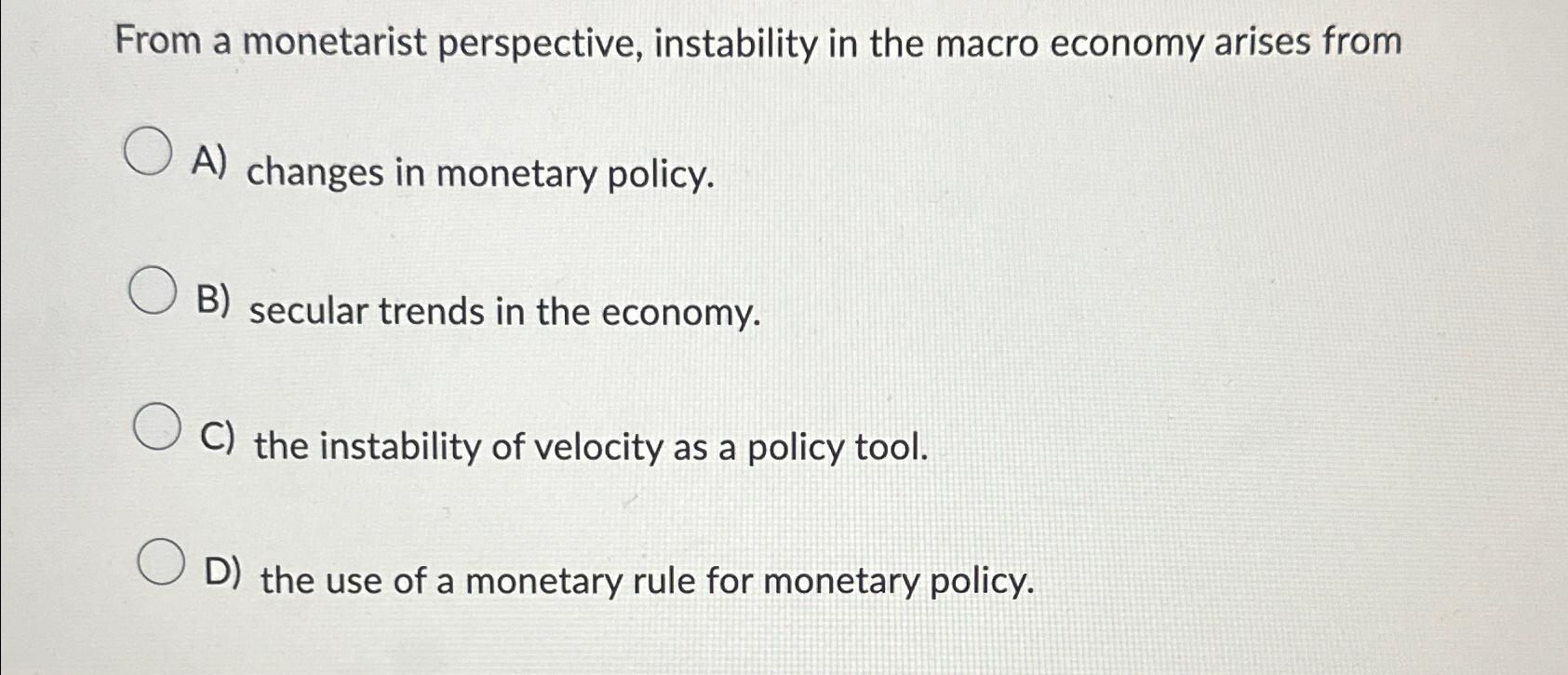 Solved From a monetarist perspective, instability in the | Chegg.com