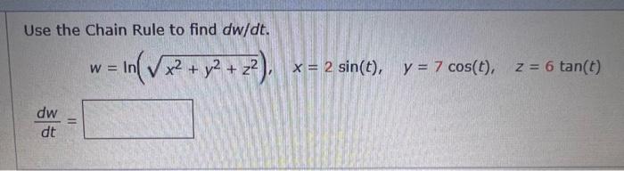 Solved Use the Chain Rule to find dw/dt. w=122 + y2 + 22). | Chegg.com