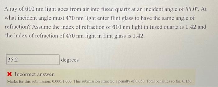 Solved A ray of 610 nm light goes from air into fused quartz | Chegg.com
