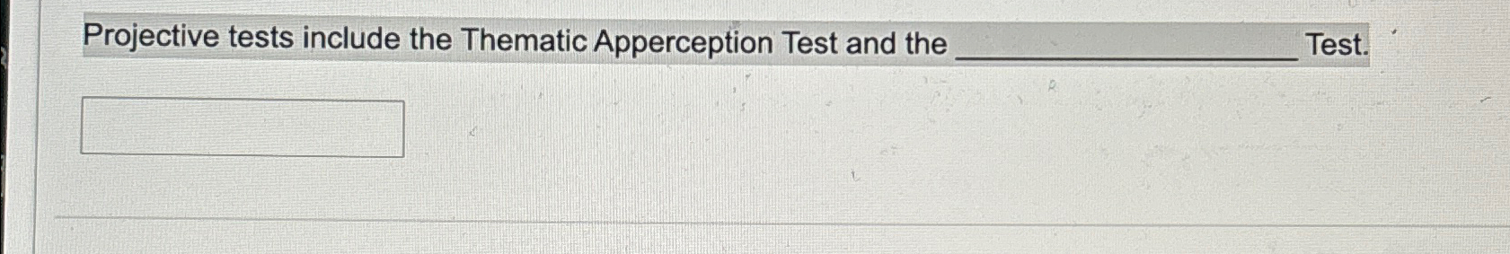 Solved Projective tests include the Thematic Apperception | Chegg.com