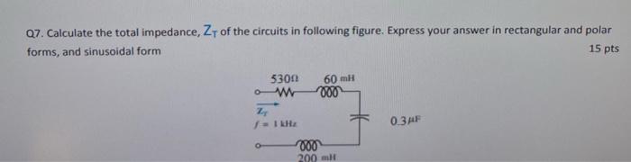 Solved Q7. Calculate the total impedance, ZT of the circuits | Chegg.com