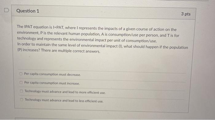 Solved Question 1 3 pts The IPAT equation is I=PAT, where I | Chegg.com