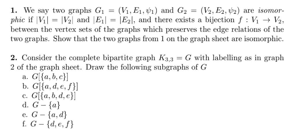 Solved 1. We say two graphs G1=(V1,E1,ψ1) and G2=(V2,E2,ψ2) | Chegg.com