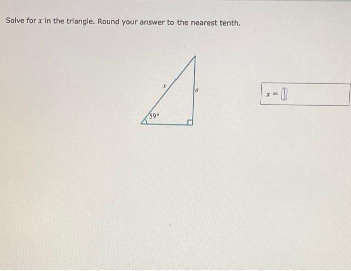 Solved Solve for x in the triangle. Round your answer to the | Chegg.com