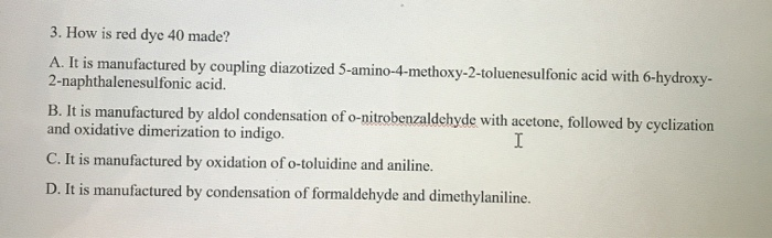 Solved 3. How is red dye 40 made? A. It is manufactured by | Chegg.com