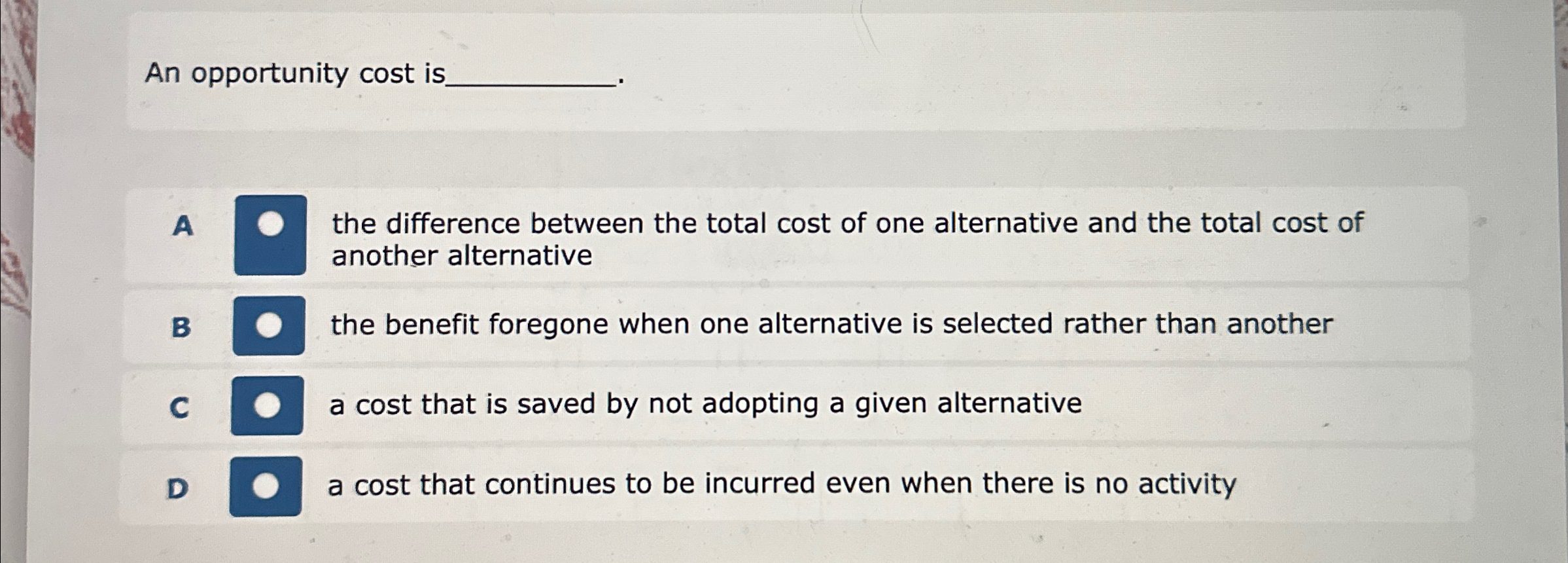 Solved An opportunity cost is. Aq, ﻿the difference between | Chegg.com