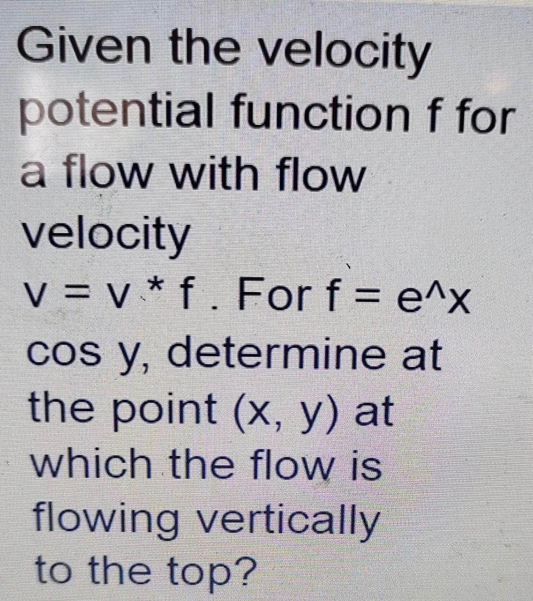 Solved Given the velocity potential function f for a flow | Chegg.com