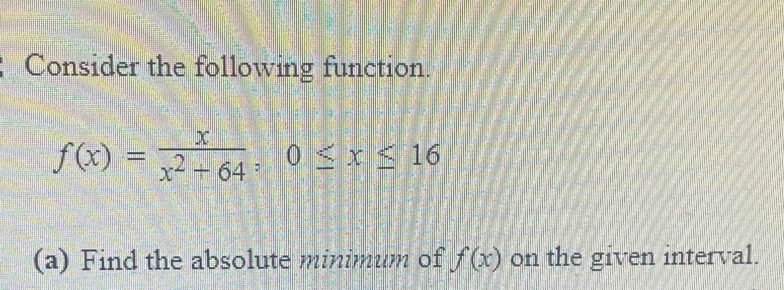 Solved Consider the following function.f(x)=xx2+64,0≤x≤16(a) | Chegg.com